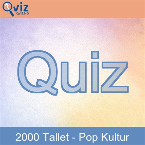 Quiz 2000 Tallet Pop Kultur Qviz