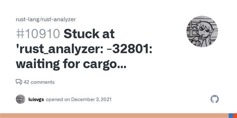 Stuck At Rustanalyzer 32801 Waiting For Cargo Metadata Or Cargo Check · Issue 10910