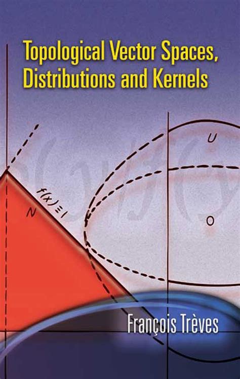 Topological Vector Spaces Distributions And Kernels Dover Books On