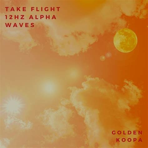 Stream Take Flight Hz Alpha Waves By Golden Koopa Listen Online For Free On SoundCloud