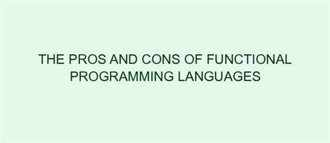 The Pros And Cons Of Functional Programming Languages
