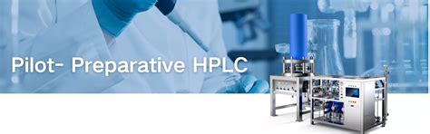Pilot Preparative HPLC