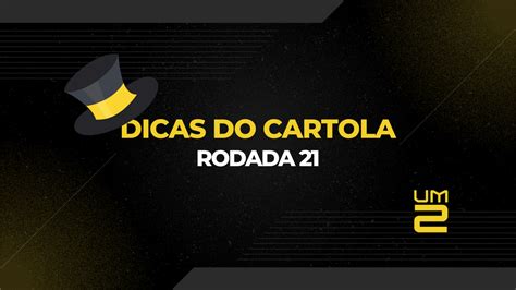 Cartola FC 21ª rodada dicas quem joga e sugestão de times para mitar