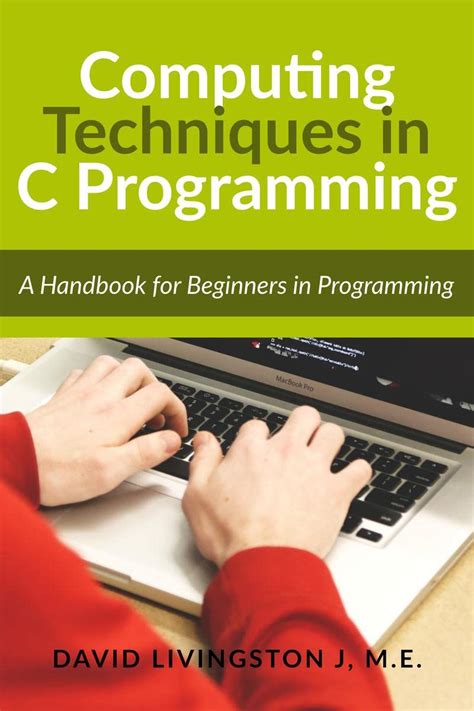 Computing Techniques In C Programming Handbook For Beginners In Programming David Livingston