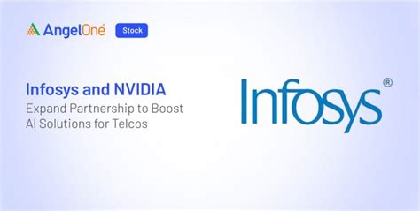 Infosys Nvidia Partnership Enhances Ai For Telcos Angel One