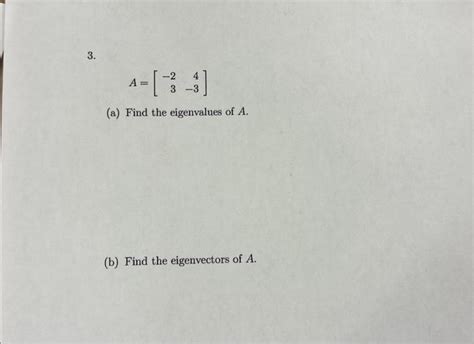Solved A A Find The Eigenvalues Of A B Find Chegg
