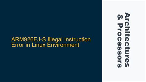 arm926ej s illegal instruction error in linux environment system on chips