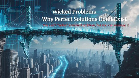 Wicked Problems In Software Engineering Why Perfect Solutions Dont