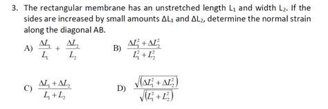 Solved The Rectangular Membrane Has An Unstretched Length Chegg