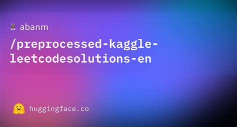 Abanmpreprocessed Kaggle Leetcodesolutions En · Datasets At Hugging Face