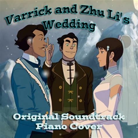 Stream Varrick And Zhu Lis Wedding Legend Of Korra Piano Cover By