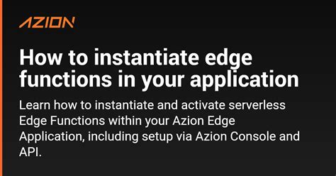 How To Instantiate Edge Functions In Your Application Azion Documentation