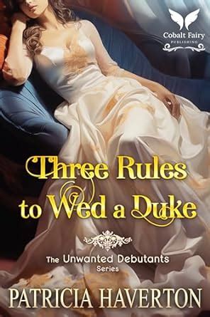 Three Rules To Wed A Duke A Historical Regency Romance Novel The