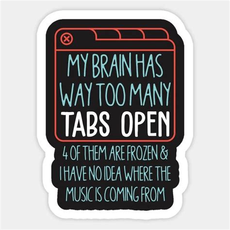 My Brain Has Way Too Many Tabs Open By Inkpopco Cute Laptop Stickers