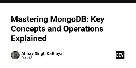 Mastering Mongodb Key Concepts And Operations Explained Dev Community