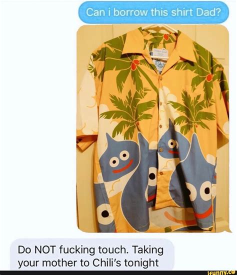 Can Borrow This Shirt Dad Do Not Fucking Touch Taking Your Mother To