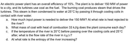 Solved An Electric Power Plant Has An Overall Efficiency Of Chegg