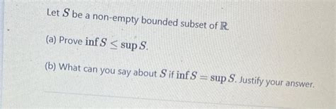 Solved Let S Be A Non Empty Bounded Subset Of R A Prove