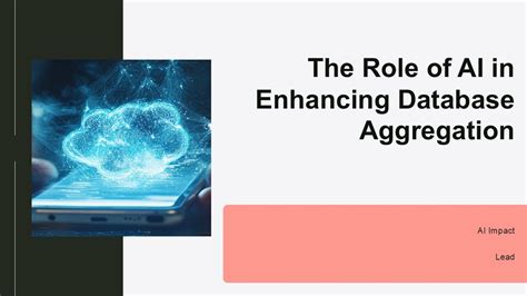 The Role Of Ai In Enhancing Database Aggregation Ppt Presentation St Ai