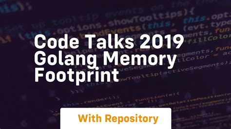 Code Talks 2019 Golang Memory Footprint Youtube