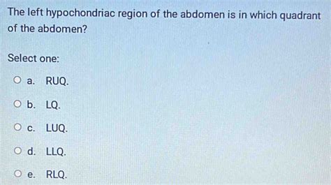 Solved The Left Hypochondriac Region Of The Abdomen Is In Which