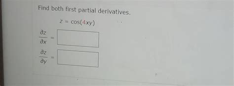Solved Find Both First Partial Derivatives Z Cos 4xy дz