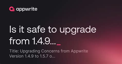 Is It Safe To Upgrade From 149 To 157 Threads Appwrite