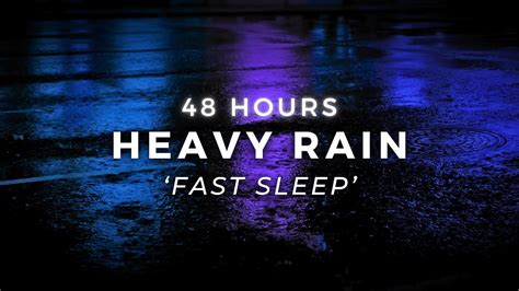 48 Hours Heavy Rain To Sleep FASTEST Stop Insomnia Sleep Deep YouTube