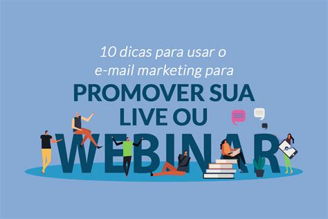Dicas Para Usar O Email Marketing Para Promover Sua Live Ou Webinar Blog Nitronews Tudo