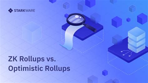 ZK Rollups Vs Optimistic Rollups How Do They Compare StarkWare