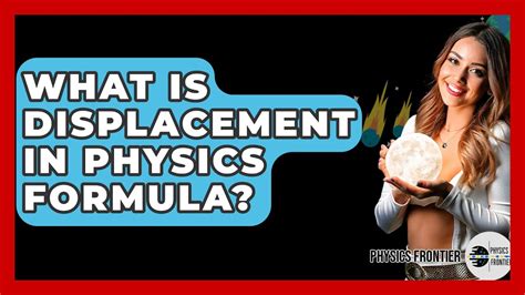 What Is Displacement In Physics Formula Physics Frontier Youtube