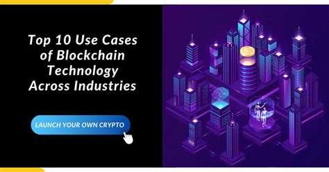 Top 10 Use Cases Of Blockchain Technology Across Industries Crypto