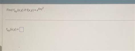 [solved] Find F Xy X Y If F X Y E 6xy 2 F Xy X Y
