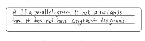 Solved If A Parallelogram Has Congruent Diagonals Then It Is A Rectangle Choose The