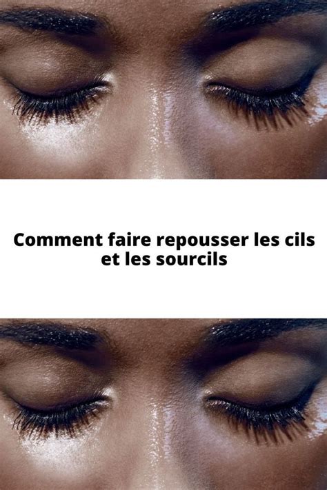 Comment Faire Repousser Les Cils Et Les Sourcils Artofit