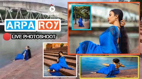 Arpa Live 🔴 Arpa Roy Live Photoshoot Youtube