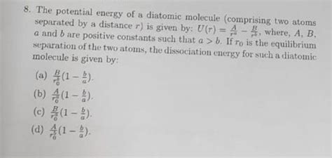 The Potential Energy Of A Diatomic Molecule Comprising Two Atoms Separat