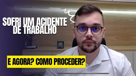 Sofri Um Acidente Do Trabalho E Agora YouTube
