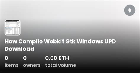 How Compile Webkit Gtk Windows Upd Download Collection Opensea