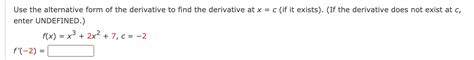 Solved Use The Alternative Form Of The Derivative To Find