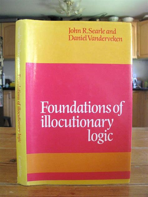 Foundations Of Illocutionary Logic 9780521263245 Searle