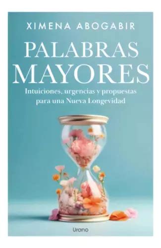 Palabras Mayores De Ximena Abogabir Vol 1 0 Editorial Urano Tapa