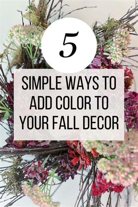 5 Simple Ways To Add Color To Your Fall Decor Grow Beauty With Ease
