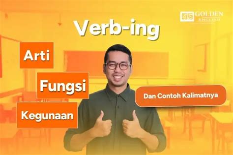 Verb Ing Arti Fungsi Kegunaan Dan Contoh Kalimatnya Golden English