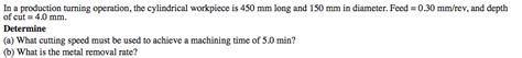 Solved In A Production Turning Operation The Cylindrical Chegg