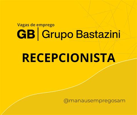 Grupo Bastazini Anuncia Que Está Contratando Recepcionista