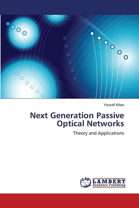 Next Generation Passive Optical Networks Khan Yousaf 9783659623462