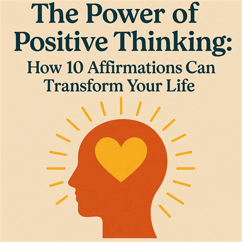 The Power Of Positive Thinking How 10 Affirmations Can Transform Your