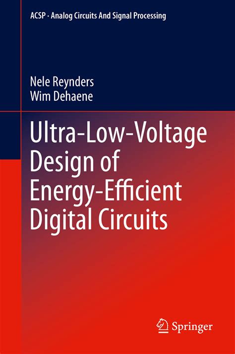 Ultra Low Voltage Design Of Energy Efficient Digital Circuits EBook By Nele Reynders EPUB