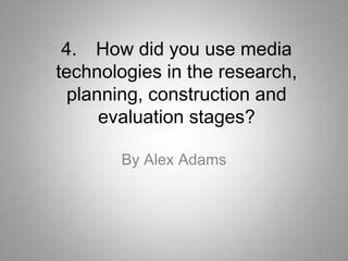 How Did You Use Media Technologies In The Research Planning